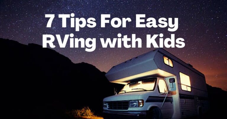 7 Tips For Easy RVing With Kids - Boondockers Welcome