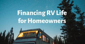 Financing RV Life for Homeowners - Boondockers Welcome